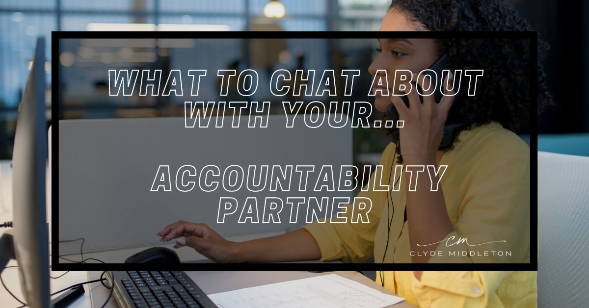 Academy | What To Chat About With Your Accountability Partner